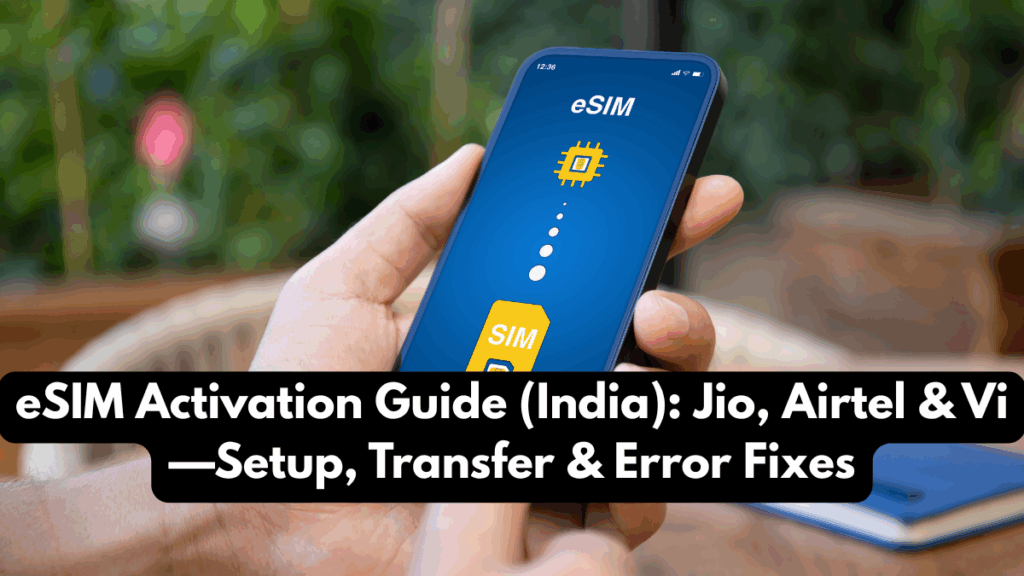 eSIM Activation Guide (India): Jio, Airtel & Vi—Setup, Transfer & Error ...